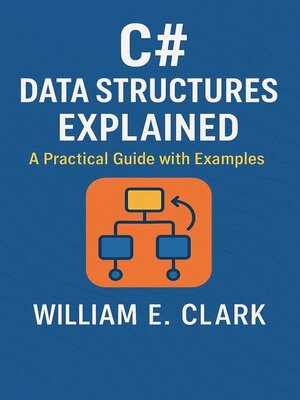 eBook - C# Data Structures Explained by William E. Clark · OverDrive ...