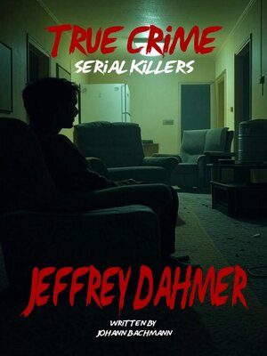 eBook - True Crime Serial Killers Jeffrey Dahmer by Johann Bachmann ...