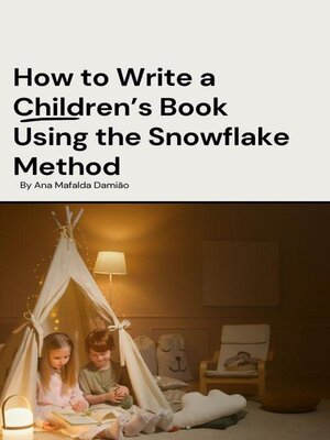 How to Write a Children's Book Using the Snowflake Method by Ana ...