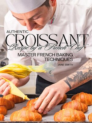 eBook - Master French Baking Techniques by Jane Smith · OverDrive: Free ...