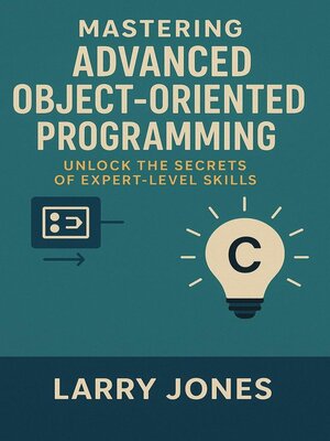 Mastering Advanced Object-Oriented Programming in Java by Larry Jones ...