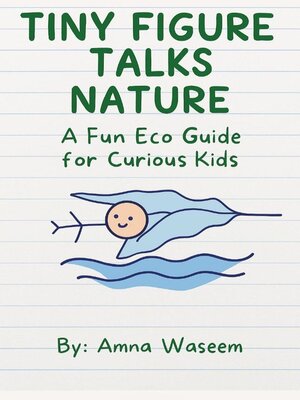 eBook - Tiny Figure Talks Nature by Amna Waseem · OverDrive: Free ...
