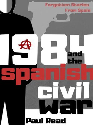 eBook - 1984 and the Spanish Civil War by Paul Read · OverDrive: Free ...