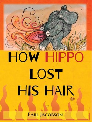 How Hippo Lost His Hair--Early Reader by Earl Jacobson · OverDrive ...