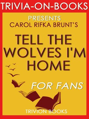 eBook - Tell the Wolves I'm Home by Trivion Books · OverDrive: Free ...
