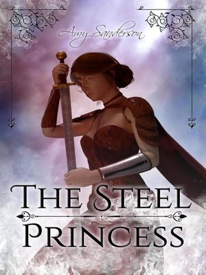The Steel Princess by Amy Sanderson · OverDrive: ebooks, audiobooks ...