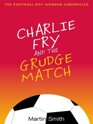 Charlie Fry and the Grudge Match by Martin Smith · OverDrive: Free ...