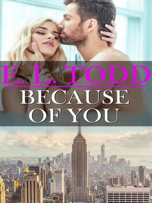 Because of You by E. L. Todd · OverDrive: Free ebooks, audiobooks ...