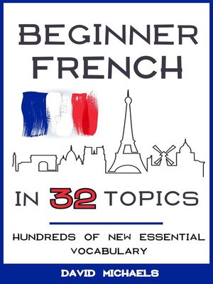 Beginner French in 32 Topics by David Michaels · OverDrive: Free ebooks ...