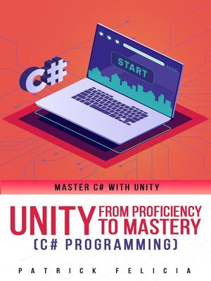 Unity from Proficiency to Mastery (C# Programming) by Patrick Felicia ...