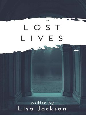 Lost Lives by Lisa Jackson · OverDrive: Free ebooks, audiobooks ...