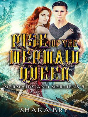 Rise of the Mermaid Queen by Shaka Bry · OverDrive: Free ebooks ...