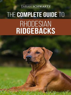 The Complete Guide to Rhodesian Ridgebacks by Tarah Schwartz ...