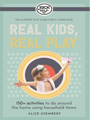 Real Kids, Real Play by Alice Zsembery · OverDrive: Free ebooks ...