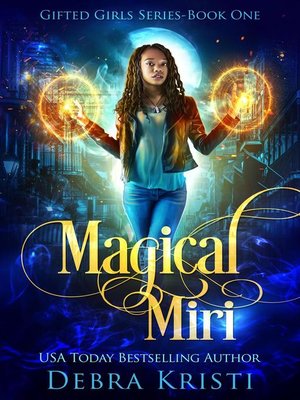 eBook - Magical Miri (Gifted Girls Series Book 1) by Debra Kristi ...