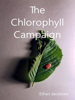 The Chlorophyll Campaign by Ethan Jacobsen · OverDrive: Free ebooks ...