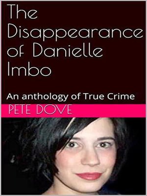 The Disappearance of Danielle Imbo by Pete Dove · OverDrive: Free ...