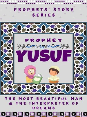 Prophet Yusuf ; the Most Beautiful Man & Interpreter of Dreams by Kids ...