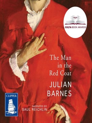 The Man in the Red Coat by Julian Barnes · OverDrive: Free ebooks ...