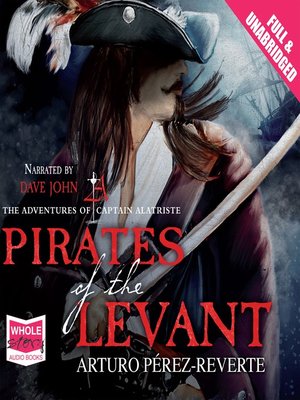 The Pirates of the Levant by Arturo Perez-Reverte · OverDrive: Free ...