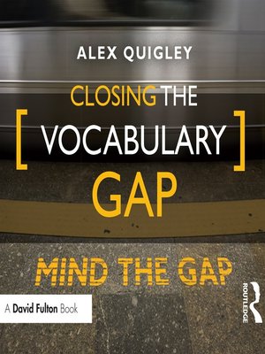 Closing the Vocabulary Gap by Alex Quigley · OverDrive: ebooks ...