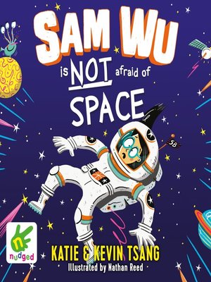Sam Wu is Not Afraid of Space by Katie Tsang · OverDrive: Free ebooks ...