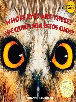 Whose Eyes Are These? / ¿De quién son estos ojos? by Joanne Randolph ...