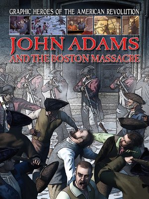 John Adams and the Boston Massacre by Gary Jeffrey · OverDrive: Free ...
