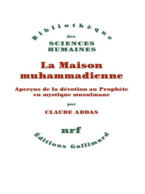 La Maison muhammadienne. Aperçus de la dévotion au Prophète en mystique ...