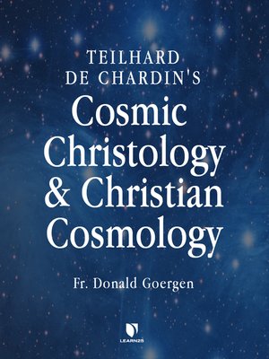 Teilhard de Chardin's Cosmic Christology and Christian Cosmology by ...