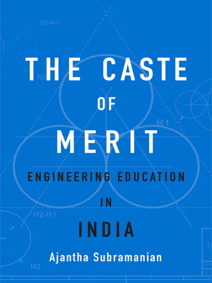 The Caste of Merit by Ajantha Subramanian · OverDrive: Free ebooks ...