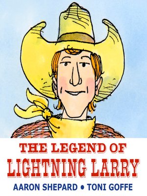 The Legend of Lightning Larry by Aaron Shepard · OverDrive: Free ebooks ...