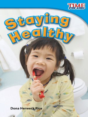 Staying Healthy by Dona Herweck Rice · OverDrive: Free ebooks ...