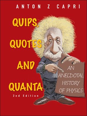 Quips, Quotes and Quanta by Anton Z Capri · OverDrive: Free ebooks ...
