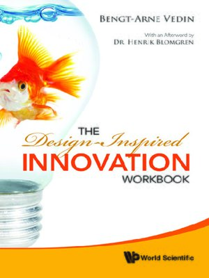 The Design-inspired Innovation Workbook by Bengt-arne Vedin · OverDrive ...