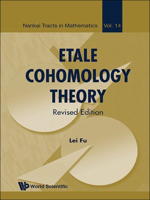 eBook - Etale Cohomology Theory (Revised Edition) by Lei Fu · OverDrive ...
