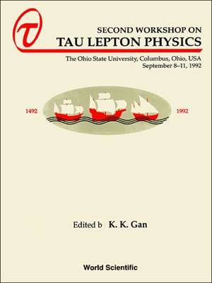 Tau Lepton Physics--Proceedings of the Second Workshop by K K Gan ...