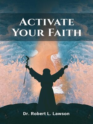 Activate Your Faith by Dr. Robert L. Lawson · OverDrive: Free ebooks ...