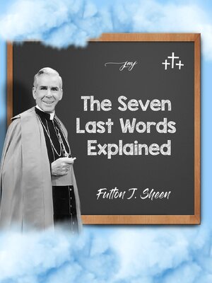 The Seven Last Words Explained by Fulton J. Sheen · OverDrive: Free ...