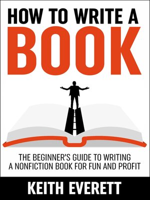 How to Write a Book by Keith Everett · OverDrive: Free ebooks ...