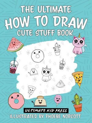 eBook - The Ultimate How to Draw Cute Stuff Book by Ultimate Kid Press ...