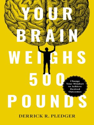 eBook - Your Brain Weighs 500 Pounds by Derrick Pledger · OverDrive ...