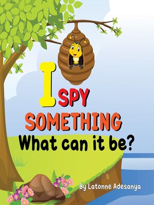 I Spy Something, What Can It Be? by Latonne Adesanya · OverDrive: Free ...
