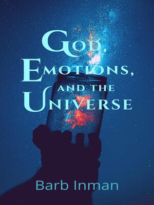 God, Emotions, and the Universe by Barb Inman · OverDrive: Free ebooks ...