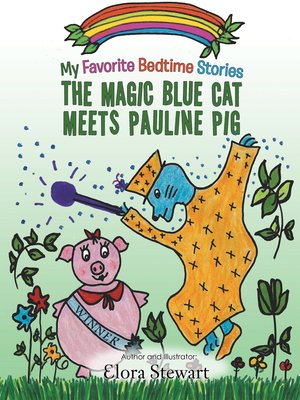 The Magic Blue Cat Meets Pauline Pig by Elora Stewart · OverDrive: Free ...