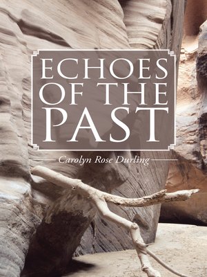 eBook - Echoes of the Past by Carolyn Rose Durling · OverDrive: Free ...