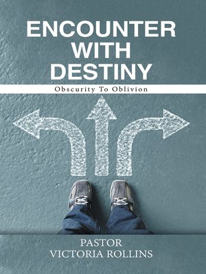 Encounter with Destiny by Pastor Victoria Rollins · OverDrive: Free ...