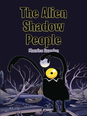 The Alien Shadow People by Maurice Brandon · OverDrive: Free ebooks ...