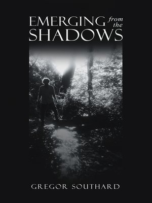 eBook - Emerging from the Shadows by Gregor Southard · OverDrive: Free ...