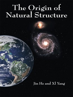 eBook - The Origin of Natural Structure by Xl Yang · OverDrive: Free ...